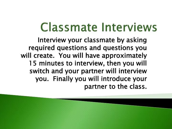PPT - Classmate Interviews PowerPoint Presentation, free download - ID ...