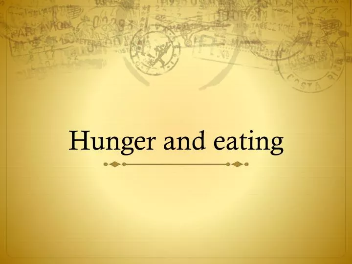 PPT - Hunger and eating PowerPoint Presentation, free download - ID:2830528