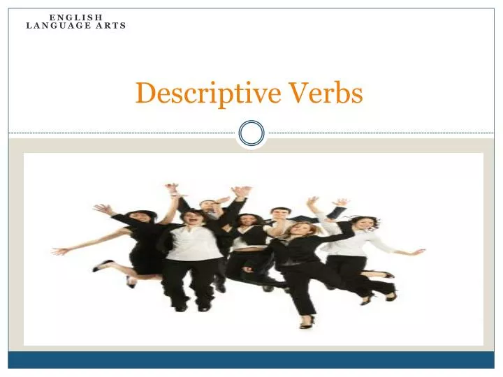 PPT - Descriptive Verbs PowerPoint Presentation, free download - ID:2830638