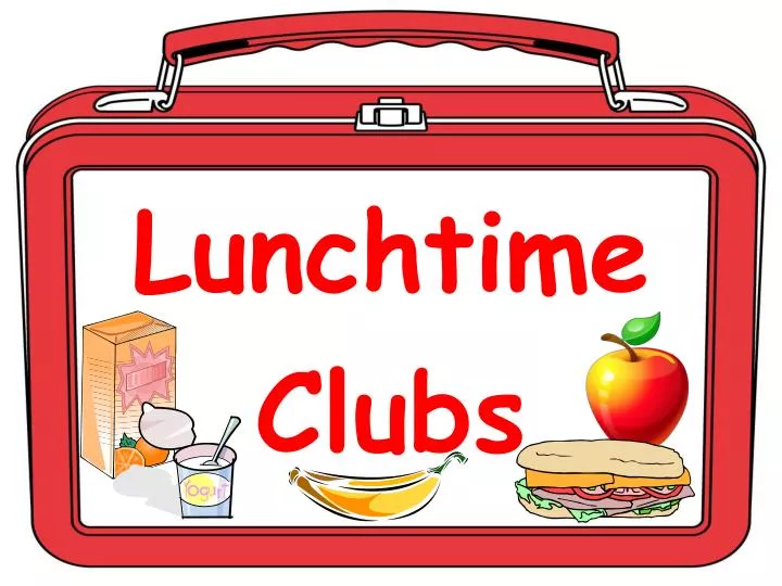 PPT - Lunchtime Clubs PowerPoint Presentation, free download - ID:2830663