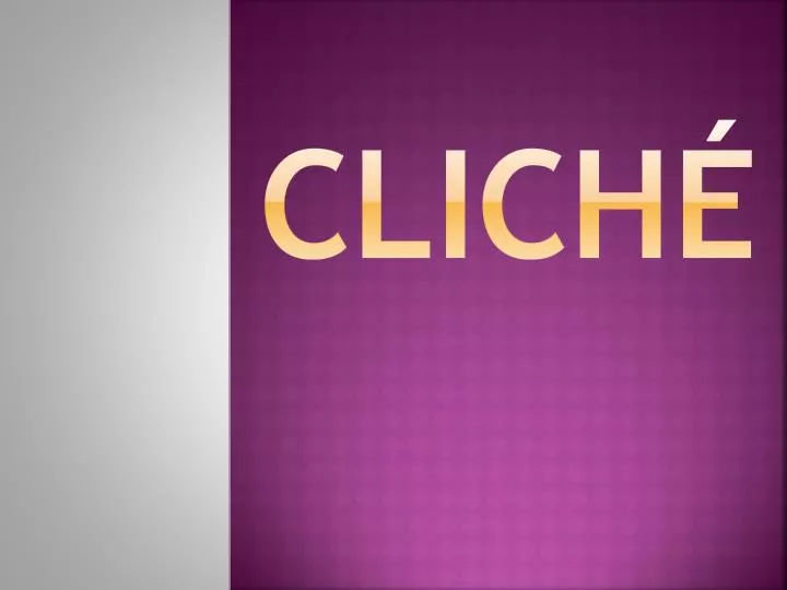 PPT - Cliché PowerPoint Presentation, free download - ID:2831088