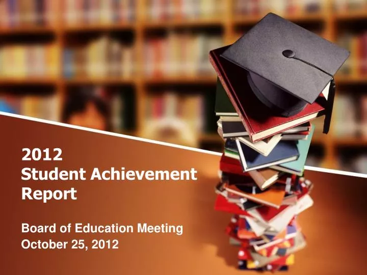 PPT - 2012 Student Achievement Report PowerPoint Presentation, free ...