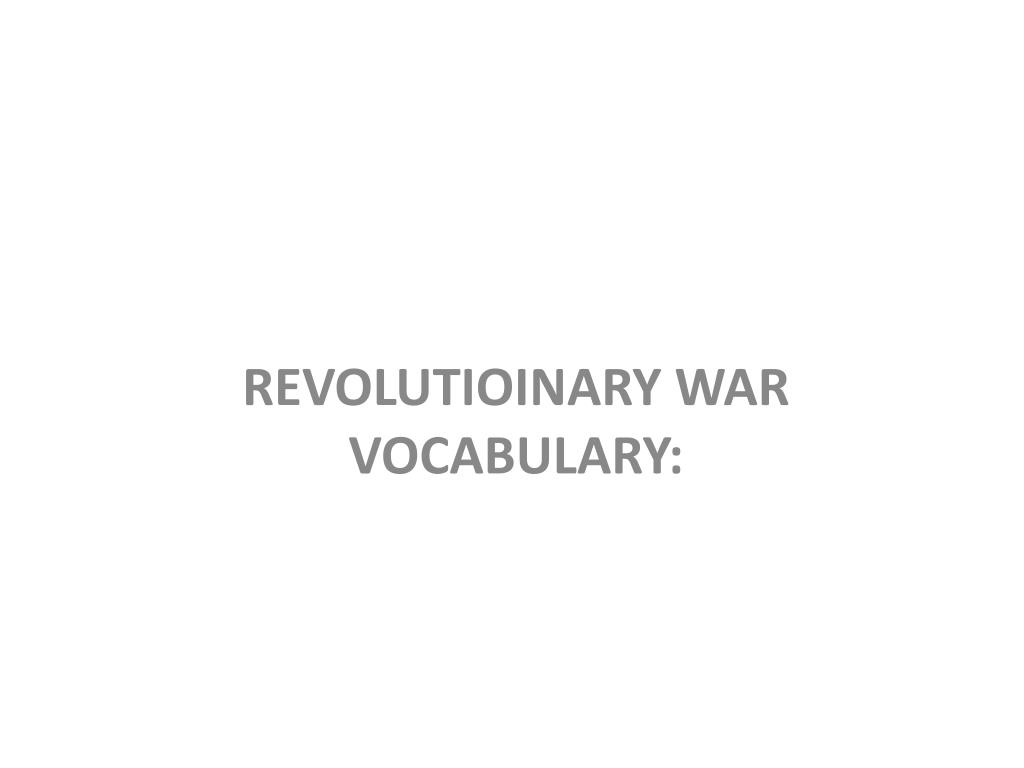 PPT - REVOLUTIOINARY WAR VOCABULARY: PowerPoint Presentation, free ...
