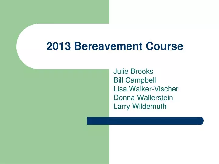 PPT - 2013 Bereavement Course PowerPoint Presentation, free download ...