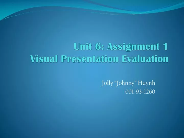 PPT - Unit 6: Assignment 1 Visual Presentation Evaluation PowerPoint ...