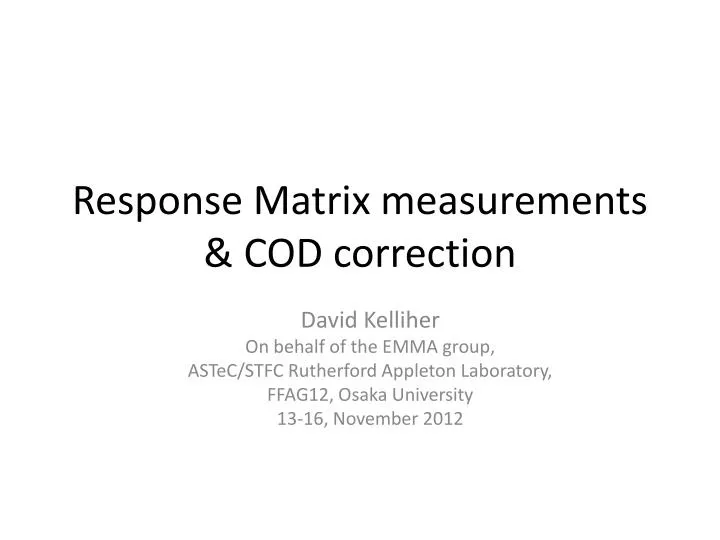 PPT - Response Matrix measurements & COD correction PowerPoint ...