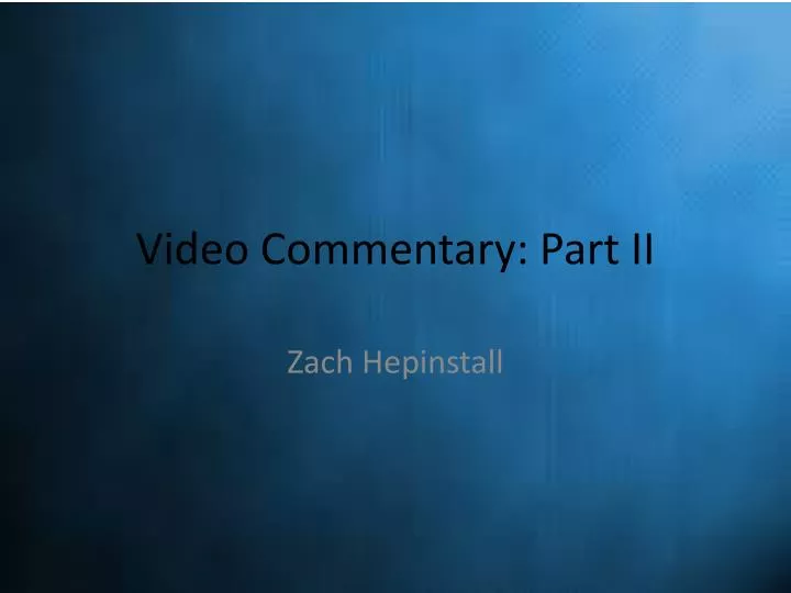 PPT - Video Commentary: Part II PowerPoint Presentation, free download ...