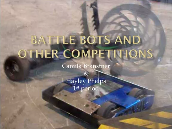 PPT - Battle Bots and other competitions PowerPoint Presentation, free download - ID:2834070