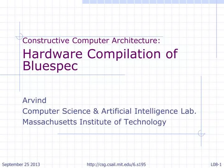 PPT - Constructive Computer Architecture : Hardware Compilation of Bluespec PowerPoint ...