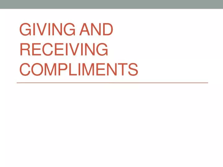 PPT - Giving and receiving compliments PowerPoint Presentation, free ...
