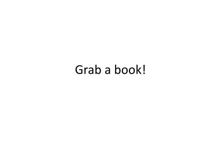 PPT - Grab a book! PowerPoint Presentation, free download - ID:2835528