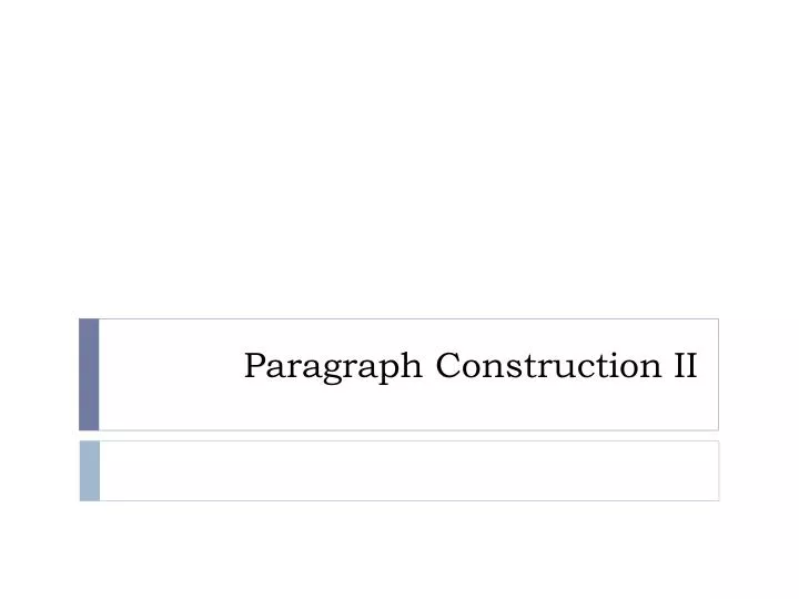 PPT - Paragraph Construction II PowerPoint Presentation, free download ...