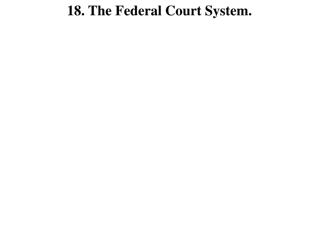 PPT - 18. The Federal Court System. PowerPoint Presentation, free ...