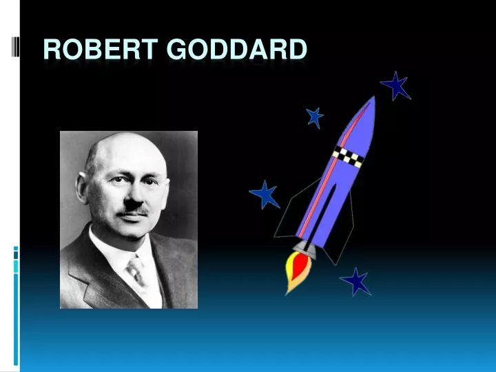 PPT - ROBERT GODDARD PowerPoint Presentation, free download - ID:2835876
