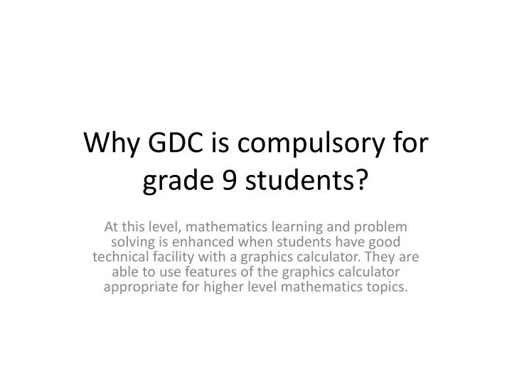 PPT - Why GDC is compulsory for grade 9 students? PowerPoint ...