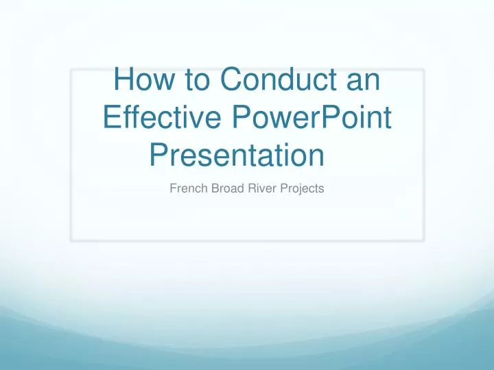 PPT - How to Conduct an Effective PowerPoint Presentation PowerPoint ...