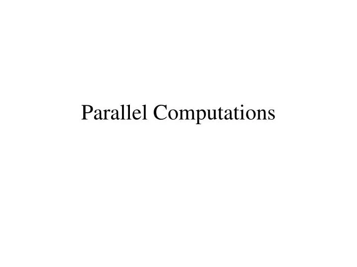 PPT - Parallel Computations PowerPoint Presentation, free download - ID ...