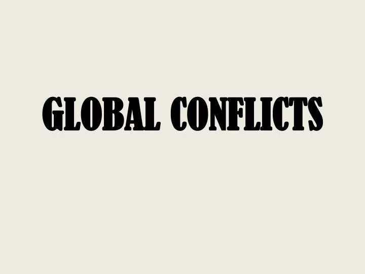 PPT - GLOBAL CONFLICTS PowerPoint Presentation, free download - ID:2836687