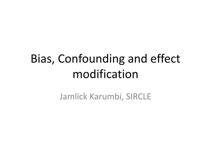 PPT - Bias, Confounding and effect modification PowerPoint Presentation ...