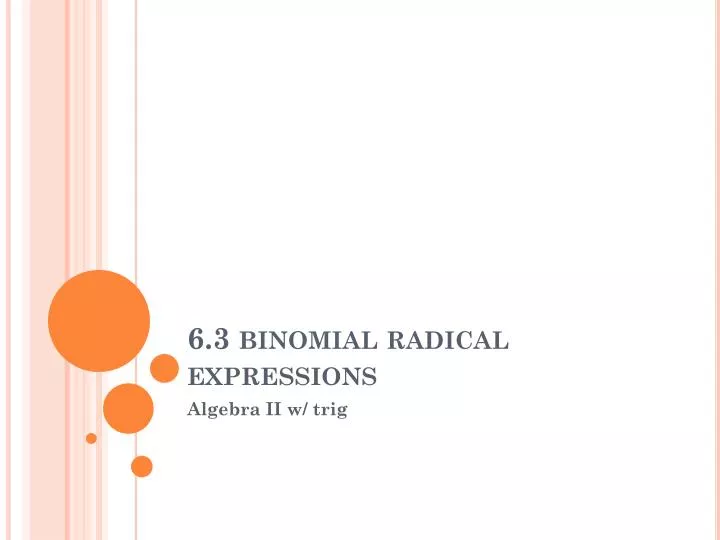 PPT 6 3 Binomial Radical Expressions PowerPoint Presentation Free PPT 6 3 Binomial Radical Expressions PowerPoint Presentation Free