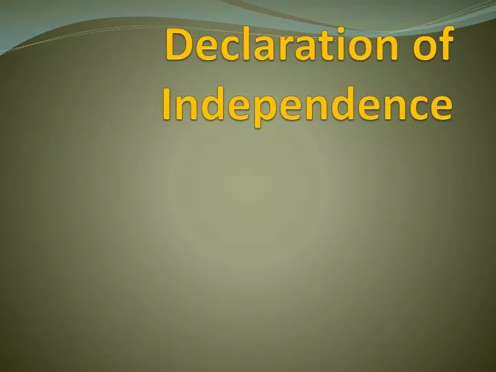 PPT - Declaration of Independence PowerPoint Presentation, free ...