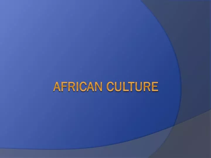 PPT - African Culture PowerPoint Presentation, free download - ID:2837940