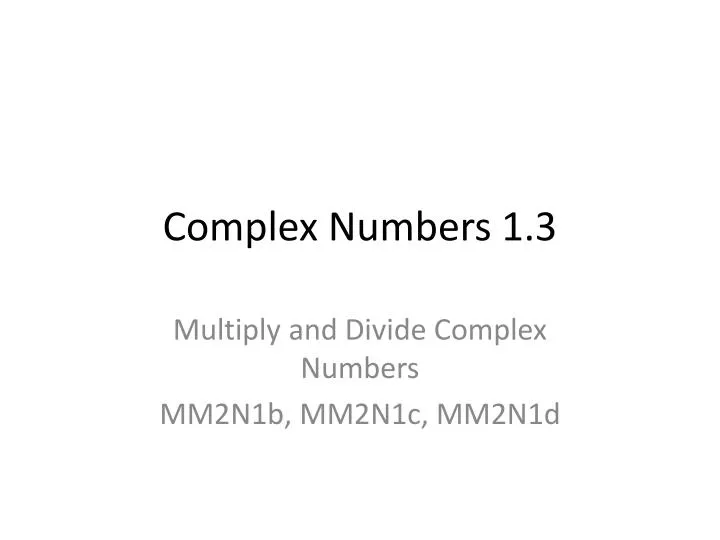 PPT - Complex Numbers 1.3 PowerPoint Presentation, free download - ID ...