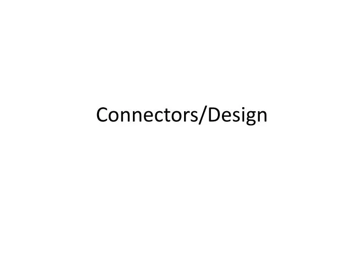 PPT - Connectors/Design PowerPoint Presentation, free download - ID:2838204