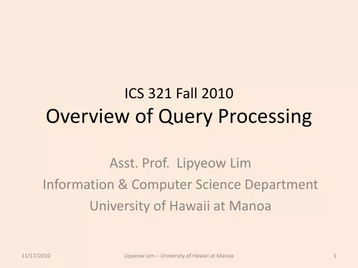 PPT - ICS 321 Fall 2010 Overview of Query Processing PowerPoint ...