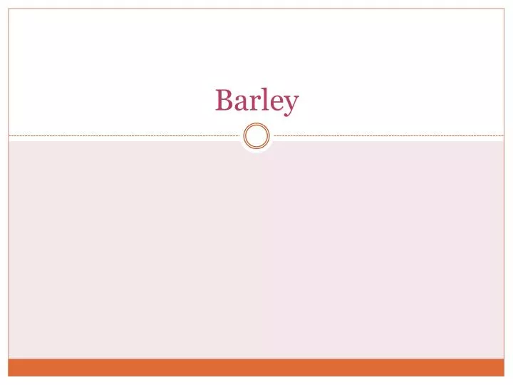 PPT - Barley PowerPoint Presentation, free download - ID:2839264
