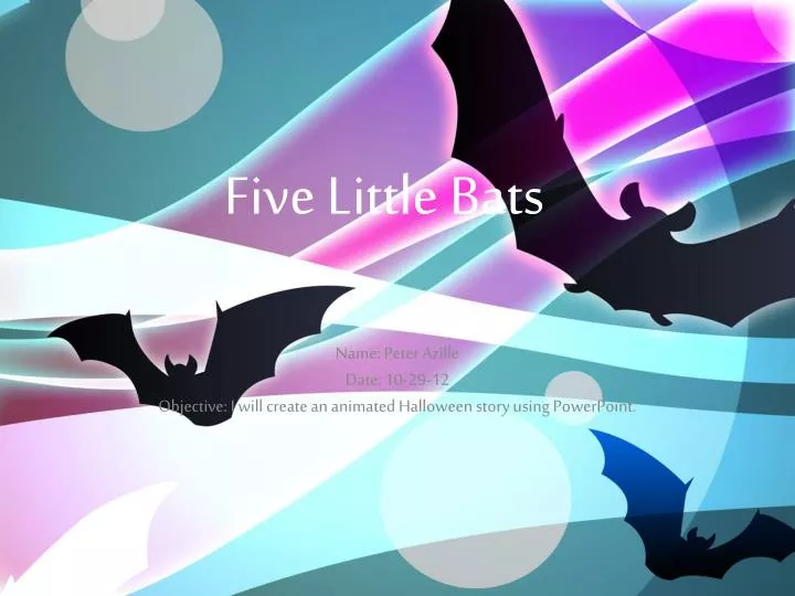 PPT - Five Little Bats PowerPoint Presentation, free download - ID:2839456