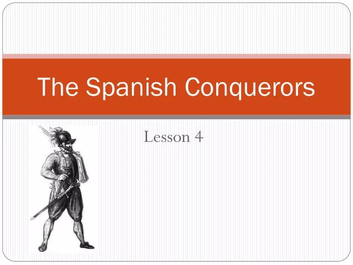 PPT - The Spanish Conquerors PowerPoint Presentation, free download ...