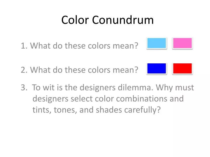 PPT - Color Conundrum PowerPoint Presentation, free download - ID:2841701