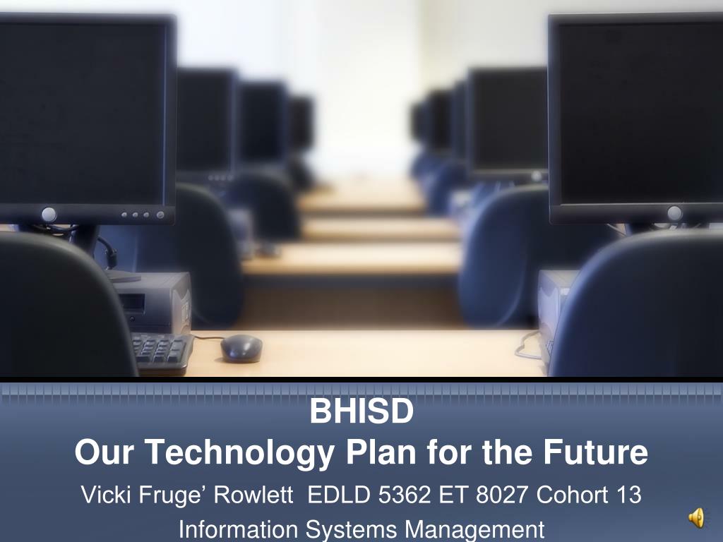 PPT - BHISD Our Technology Plan for the Future PowerPoint Presentation ...