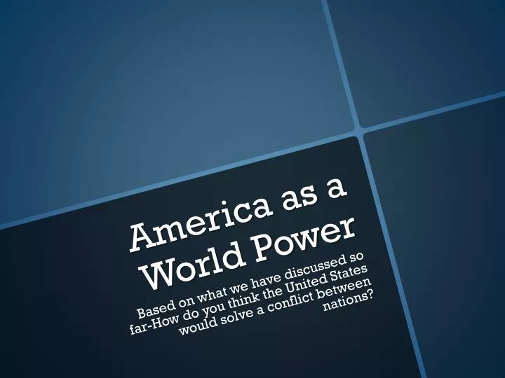 PPT - America as a World Power PowerPoint Presentation, free download ...