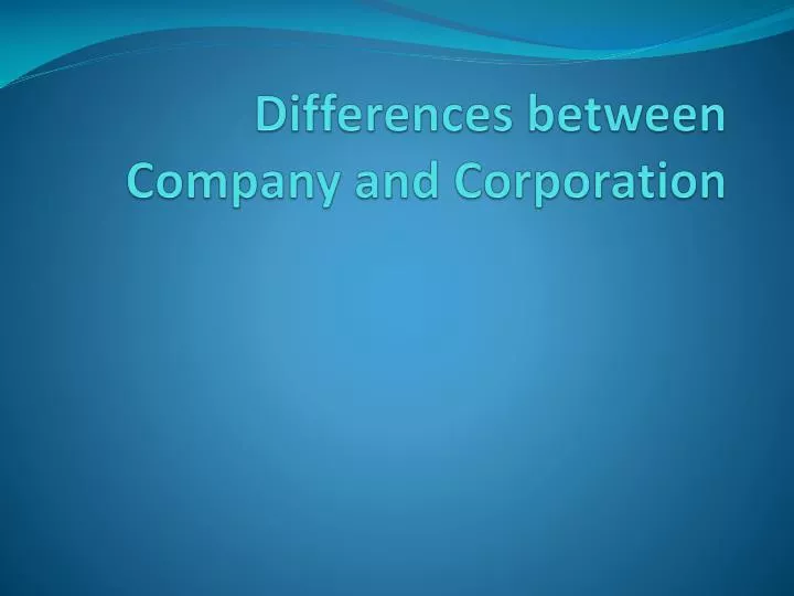PPT - Differences between Company and Corporation PowerPoint ...