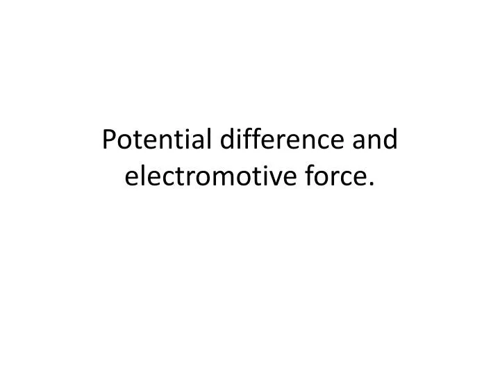 PPT - Potential difference and electromotive force. PowerPoint Presentation - ID:2843765