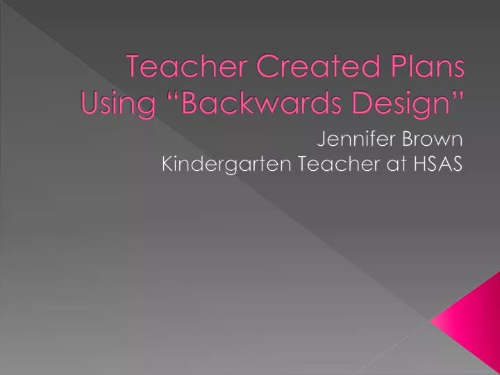 PPT - Teacher Created Plans Using “Backwards Design” PowerPoint ...