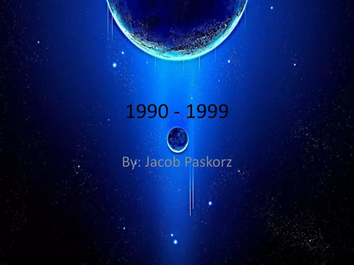 PPT - 1990 - 1999 PowerPoint Presentation, free download - ID:2844629