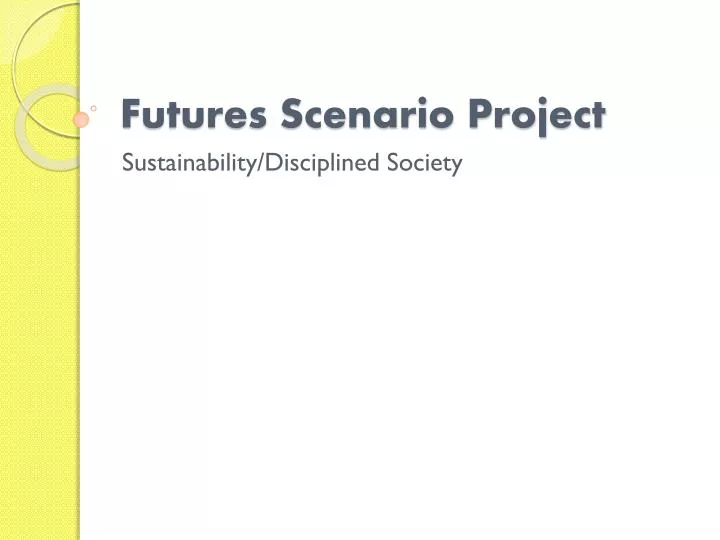 PPT - Futures Scenario Project PowerPoint Presentation, free download ...