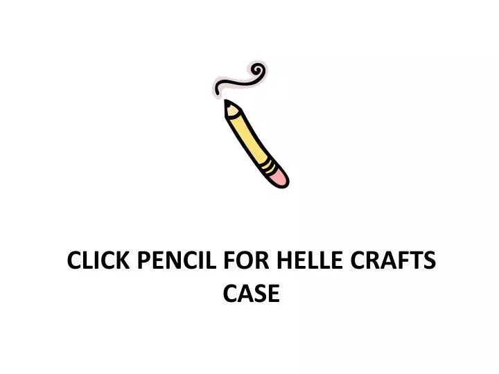 PPT - Click pencil for helle crafts case PowerPoint Presentation, free ...