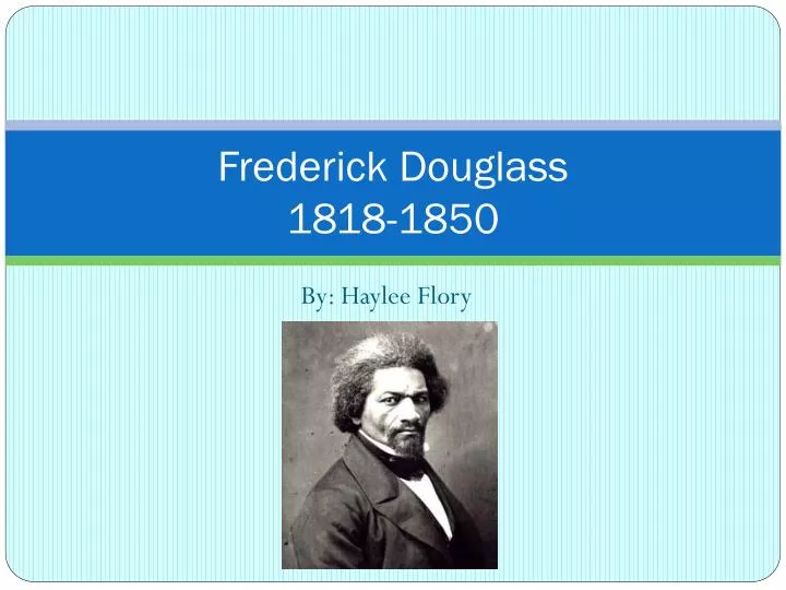 PPT - Frederick Douglass 1818-1850 PowerPoint Presentation, free ...