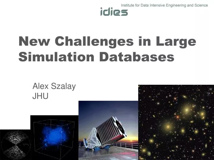 PPT - New Challenges in Large Simulation Databases PowerPoint ...