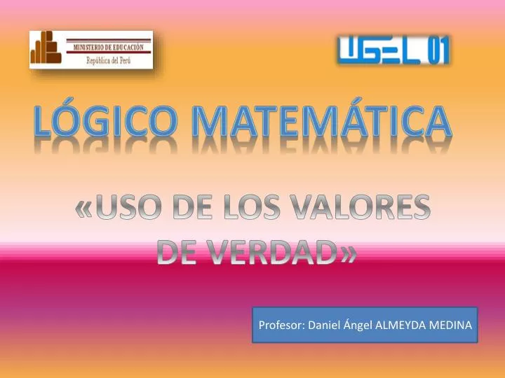 PPT - «USO DE LOS VALORES DE VERDAD» PowerPoint Presentation, free ...