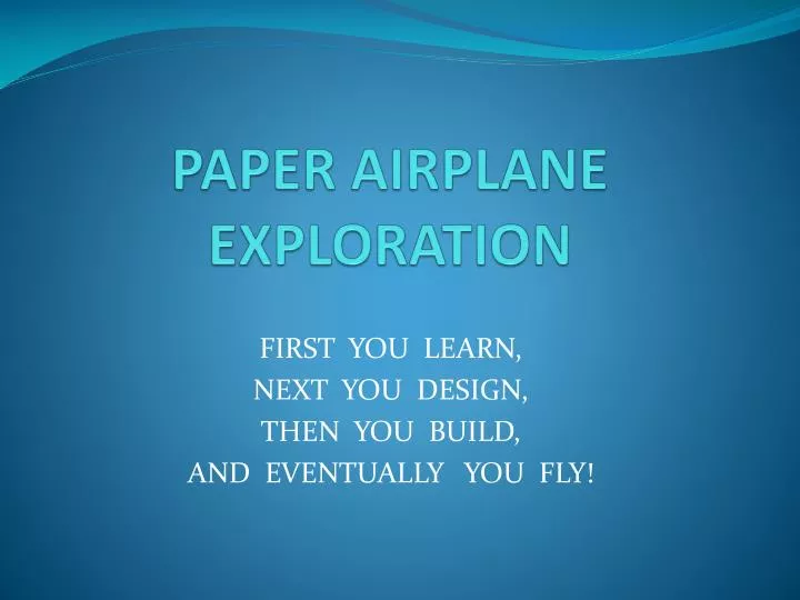 PPT - PAPER AIRPLANE EXPLORATION PowerPoint Presentation, free download ...