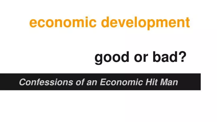 PPT - economic development good or bad? PowerPoint Presentation, free ...