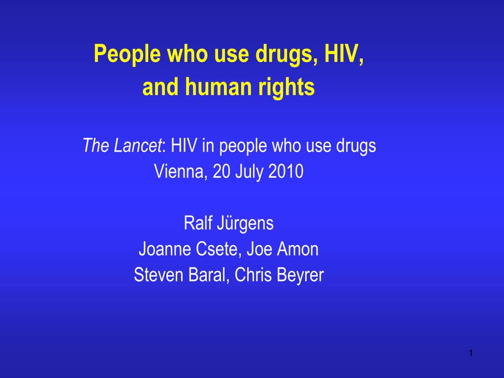 PPT - People who use drugs, HIV, and human rights The Lancet : HIV in ...