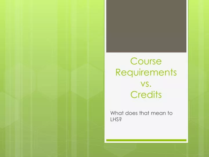 PPT - Course Requirements vs. Credits PowerPoint Presentation, free ...