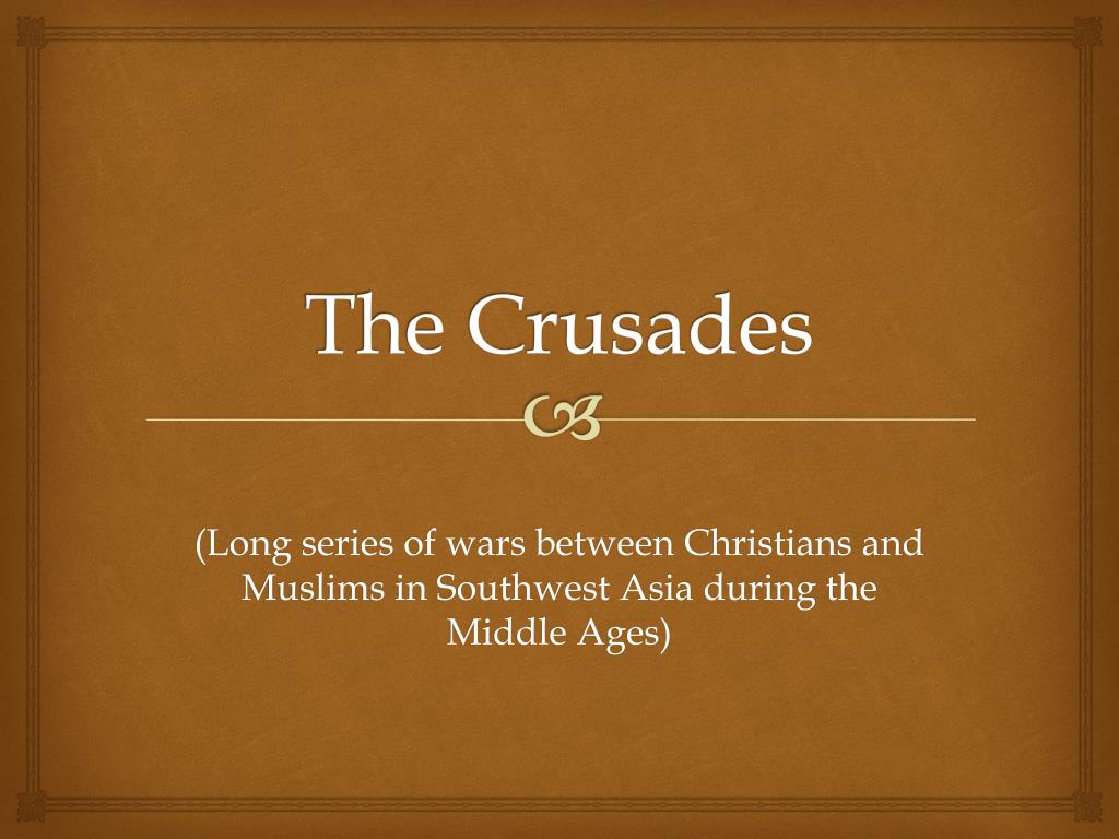 PPT - The Lessons of the Crusades: History's Echo in Modern Conflict ...
