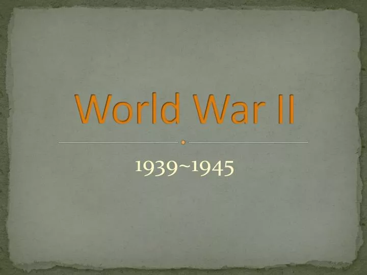 PPT - World War II PowerPoint Presentation, free download - ID:2848581 PPT - World War II PowerPoint Presentation, free download - ID:2848581